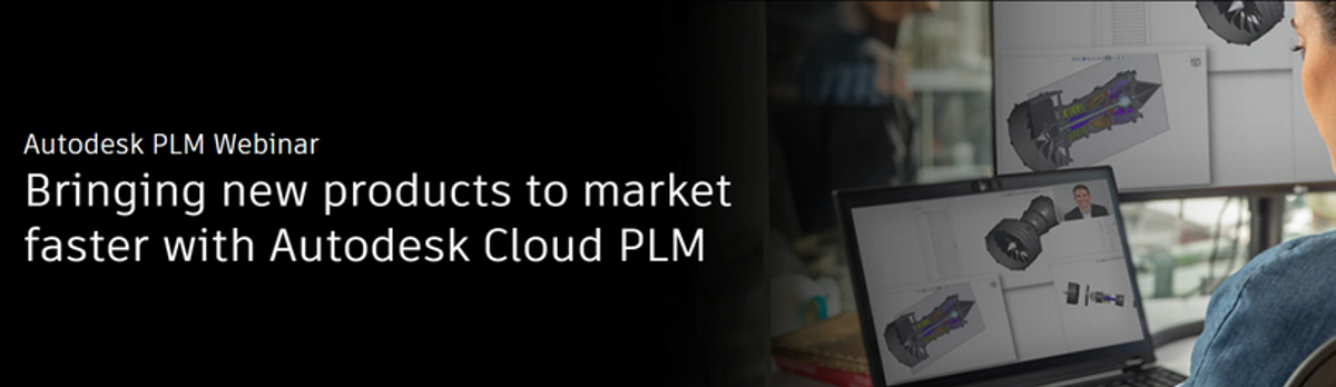 Webinar| Bringing new products to market faster with Autodesk Cloud PLM ...