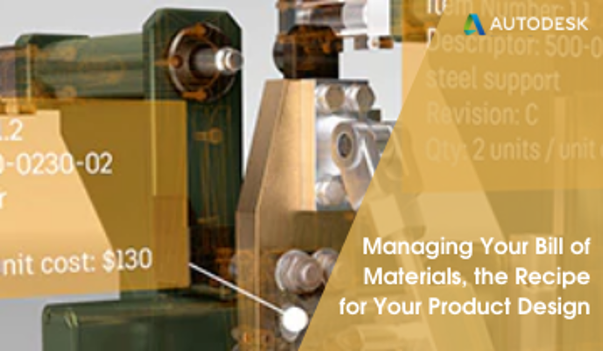 Managing Your Bill of Materials, the Recipe for Your Product Design ...